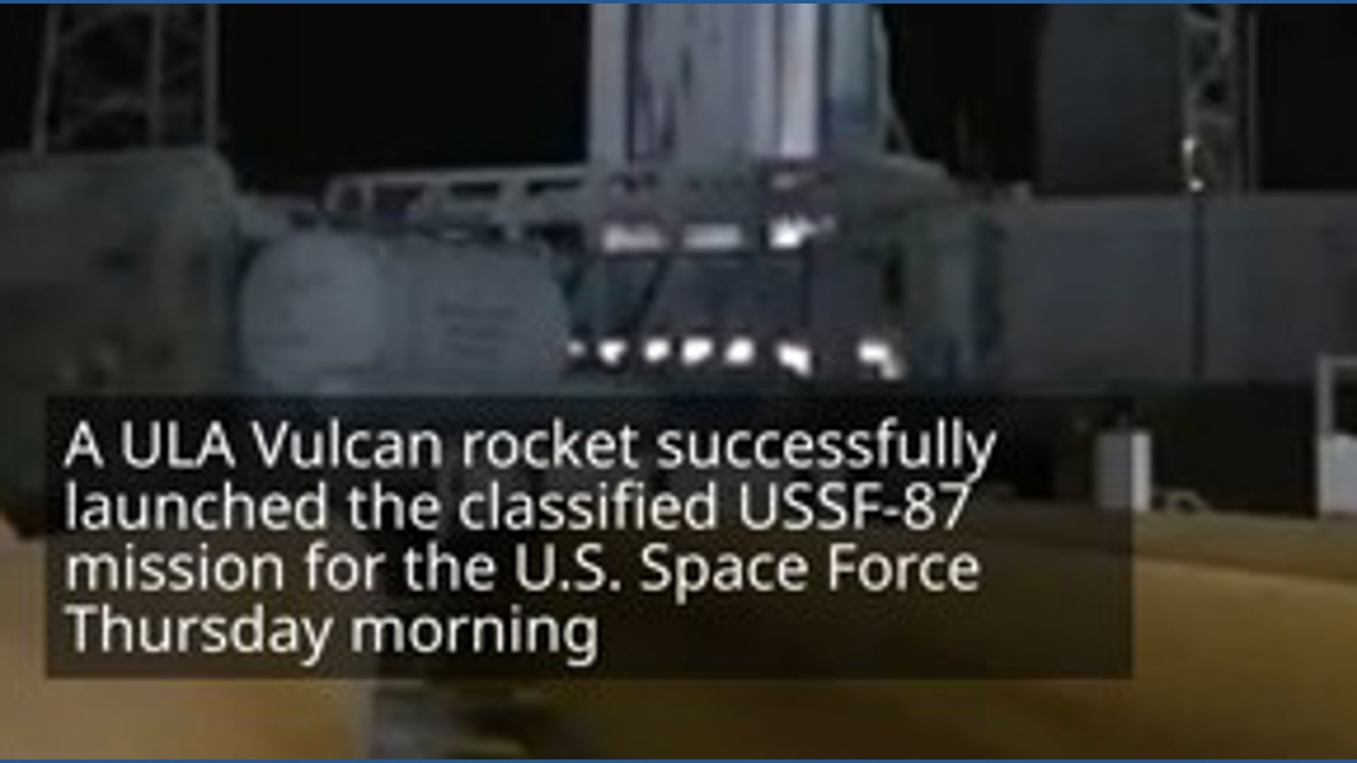 ULA Vulcan rocket launches on classified Space Force mission