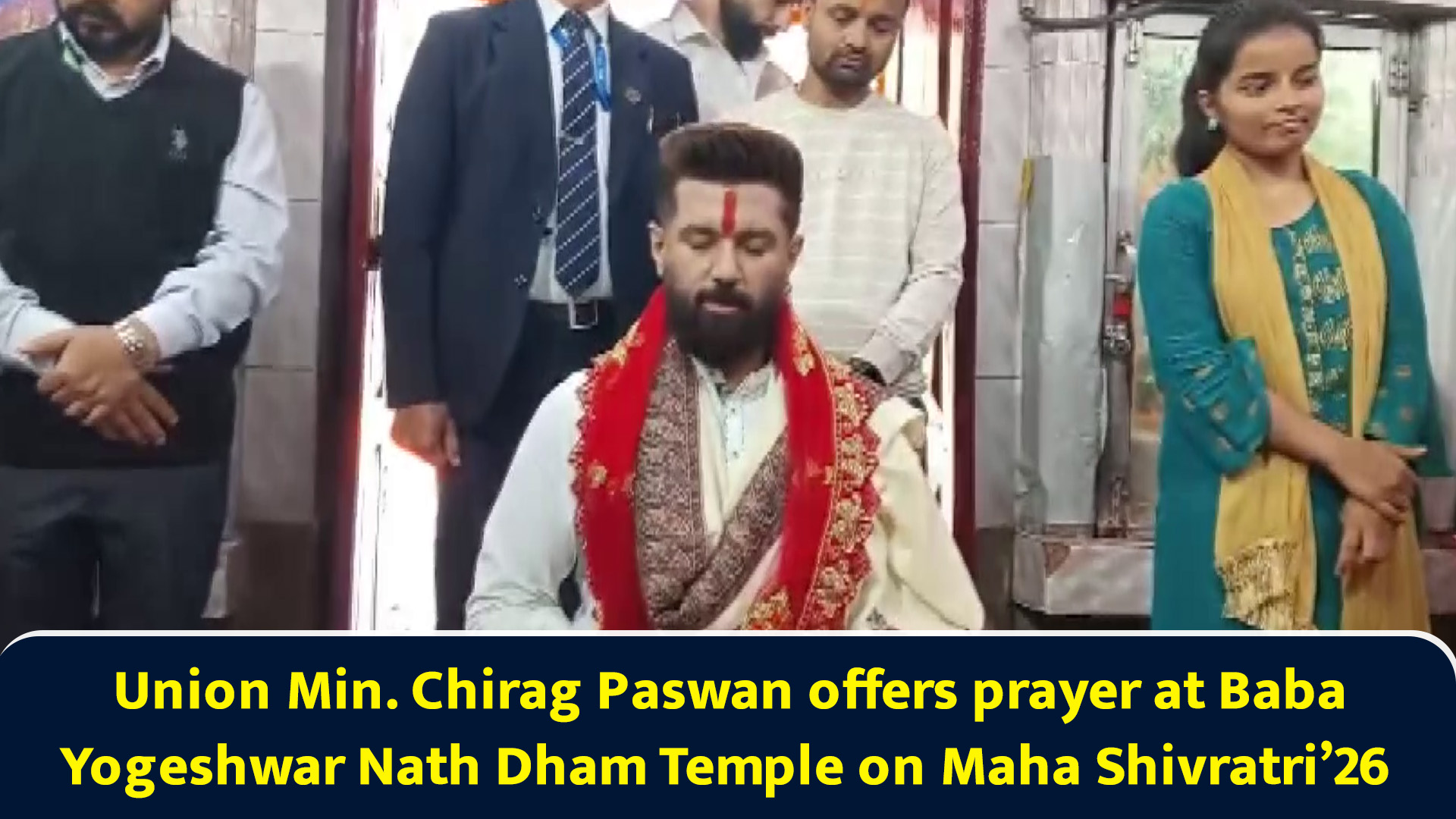 Union Min. Chirag Paswan offers prayer at Baba Yogeshwar Nath Dham ...