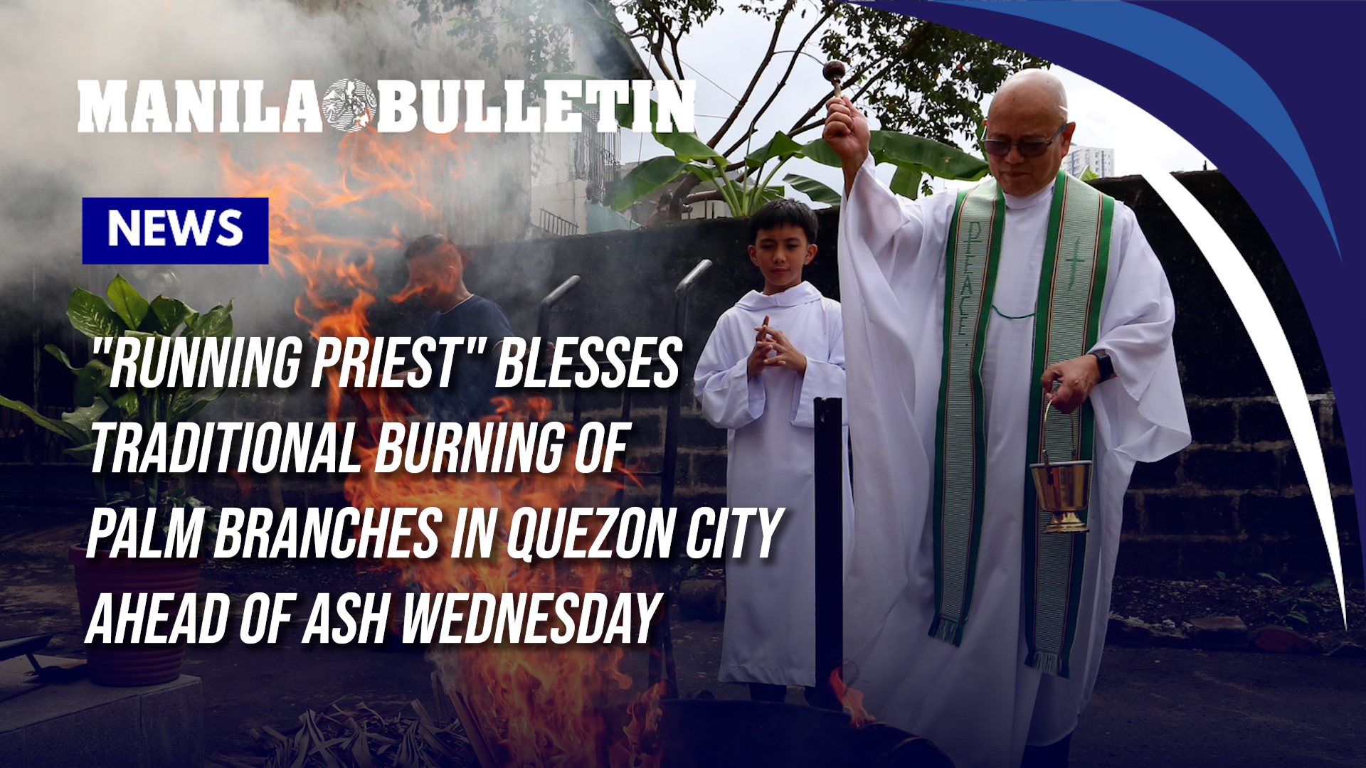 Running priest blesses traditional burning of palm branches in Quezon ...