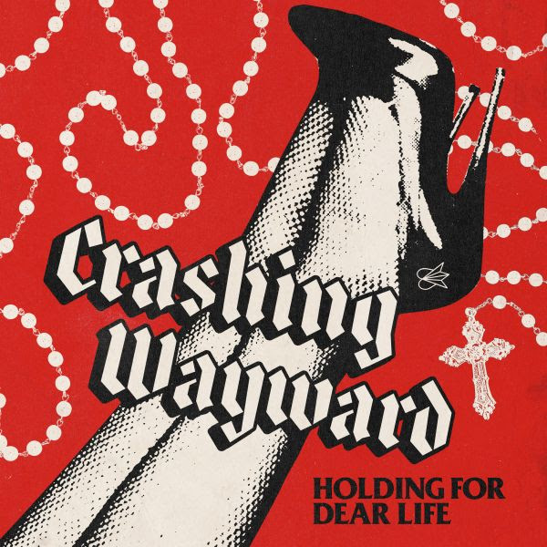 Crashing Wayward: pronto il nuovo singolo “Holding for Dear Life”