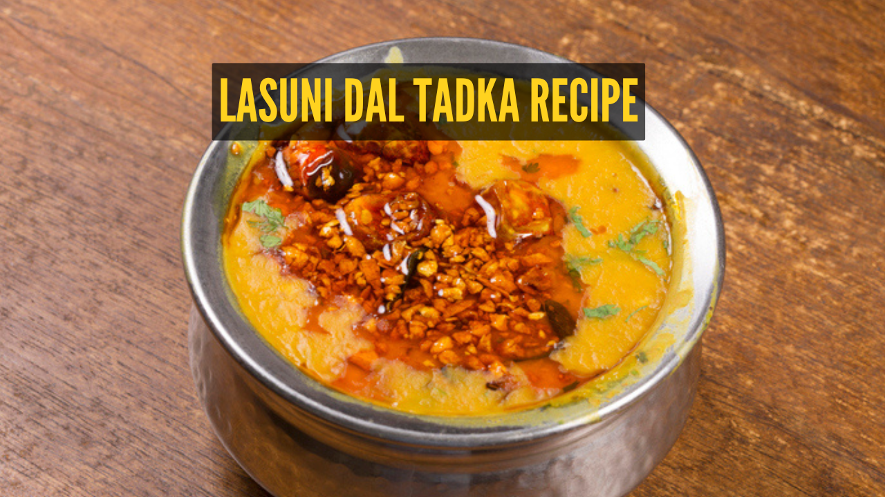 How to make traditional lasuni dal tadka for lunch at home