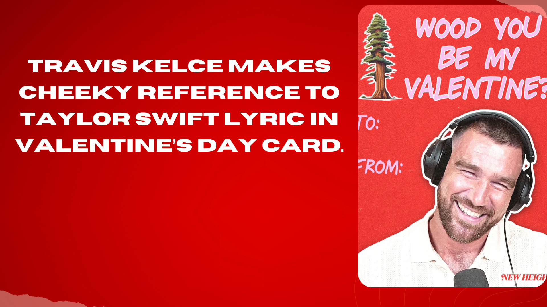 Travis Kelce makes cheeky reference to Taylor Swift lyric in Valentine ...