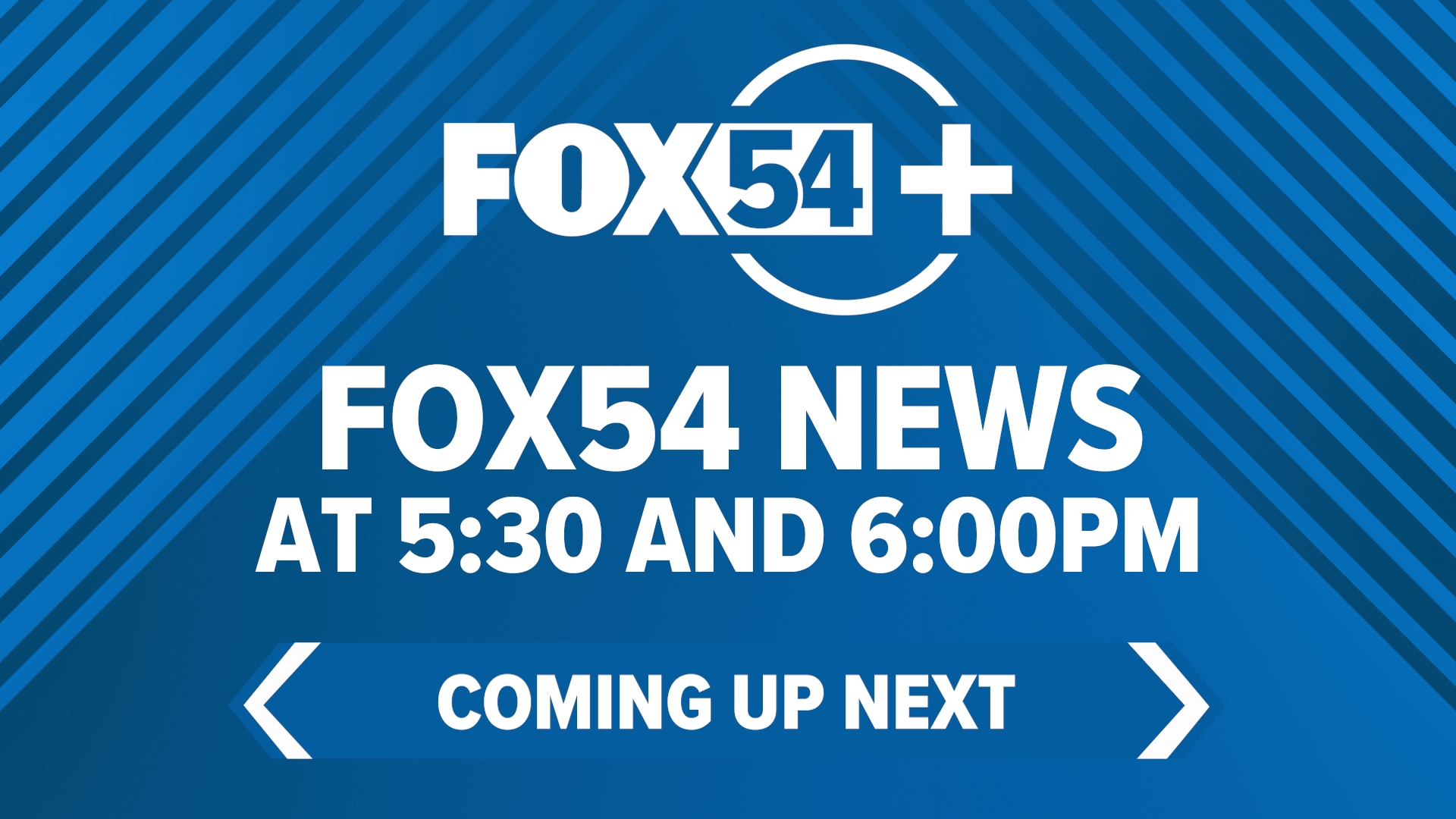 Coming up: FOX54 news at 5:30 and 6:00PM