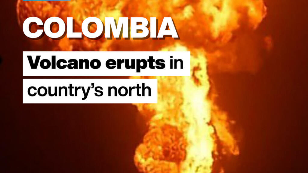 Colombia: Volcano erupts in country’s north