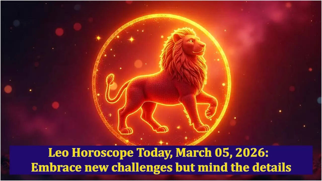 Leo horoscope today, March 05, 2026: Embrace new challenges but mind ...