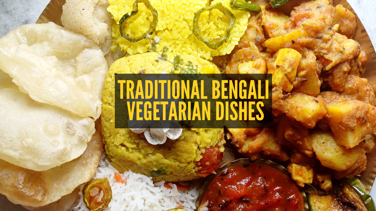 12 traditional Bengali vegetarian dishes that are as good as a non-veg ...