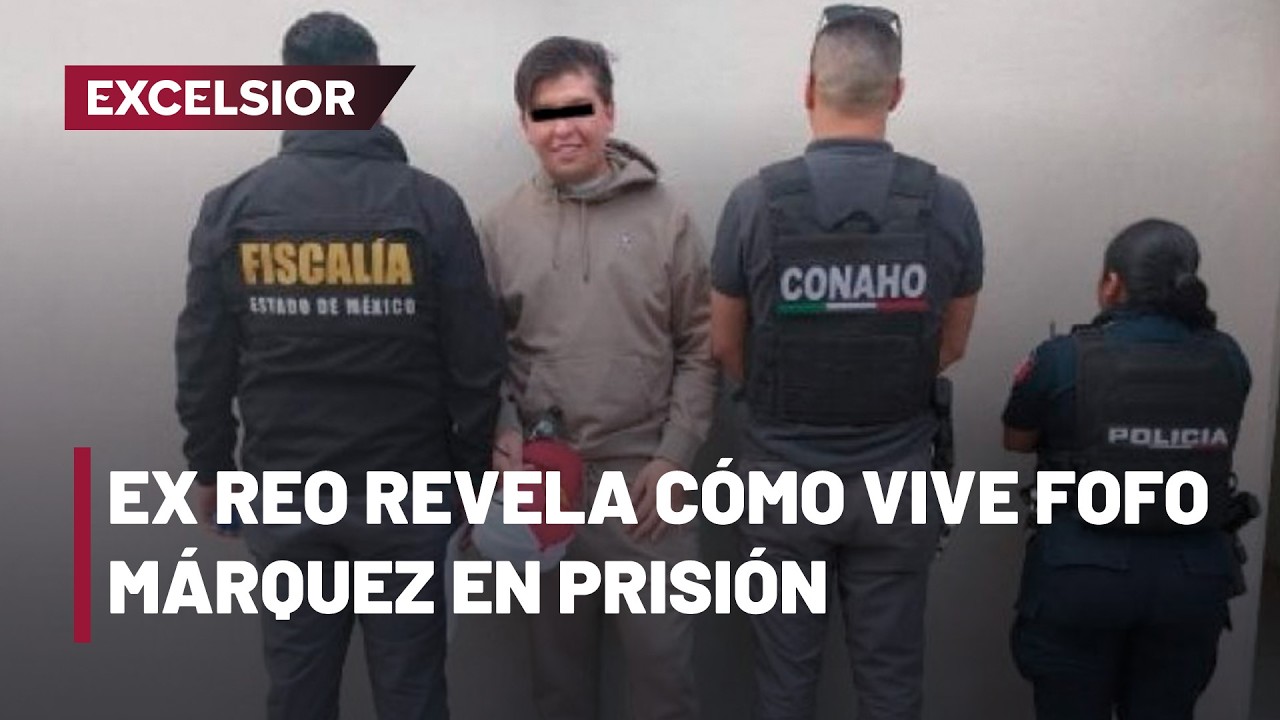 Ex reo asegura que vio a Fofo Márquez y revela presuntos privilegios ...