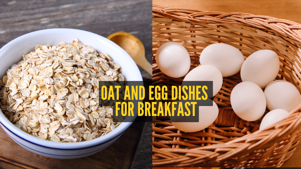 6 oat and egg dishes for breakfast for complete nutrition