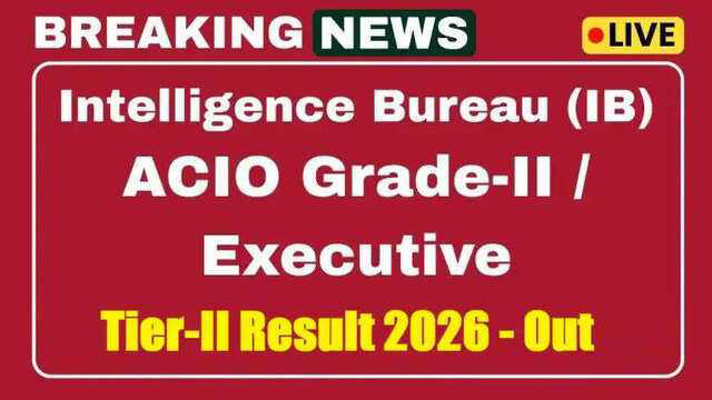 IB ACIO Grade-II executive tier-II result 2026 released