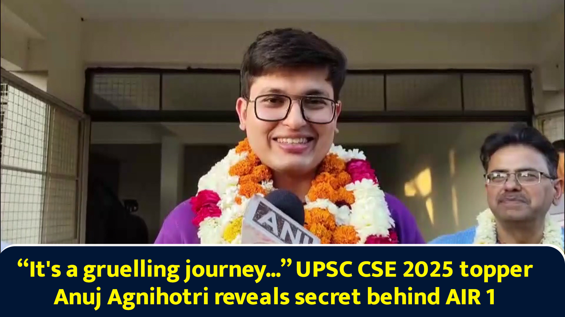 It's a gruelling journey... UPSC CSE 2025 topper Anuj Agnihotri reveals ...