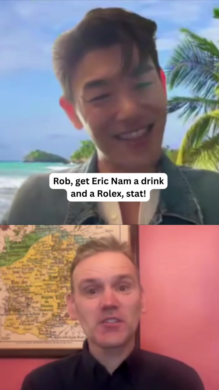 Rob, get Eric Nam a drink and a Rolex, stat!