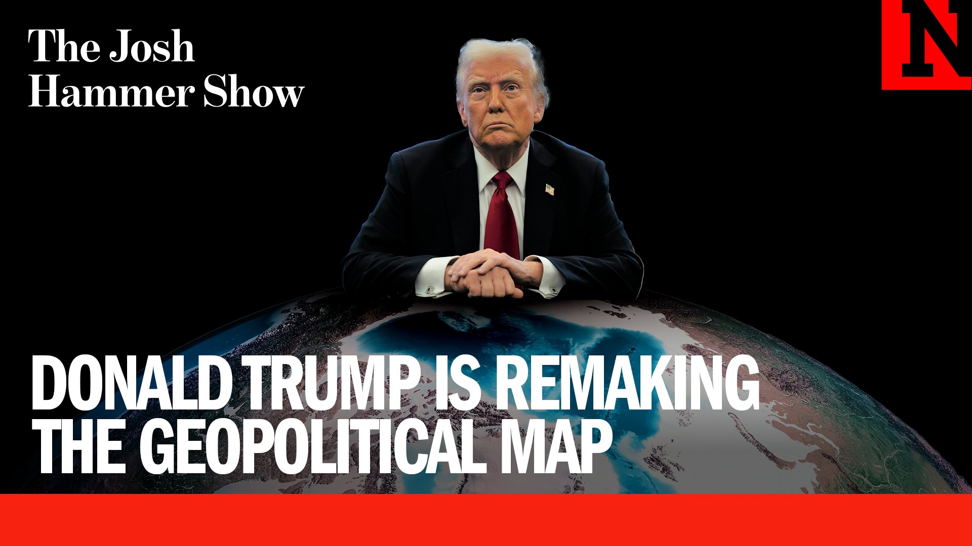 Donald Trump is remaking the geopolitical map | The Josh Hammer Show