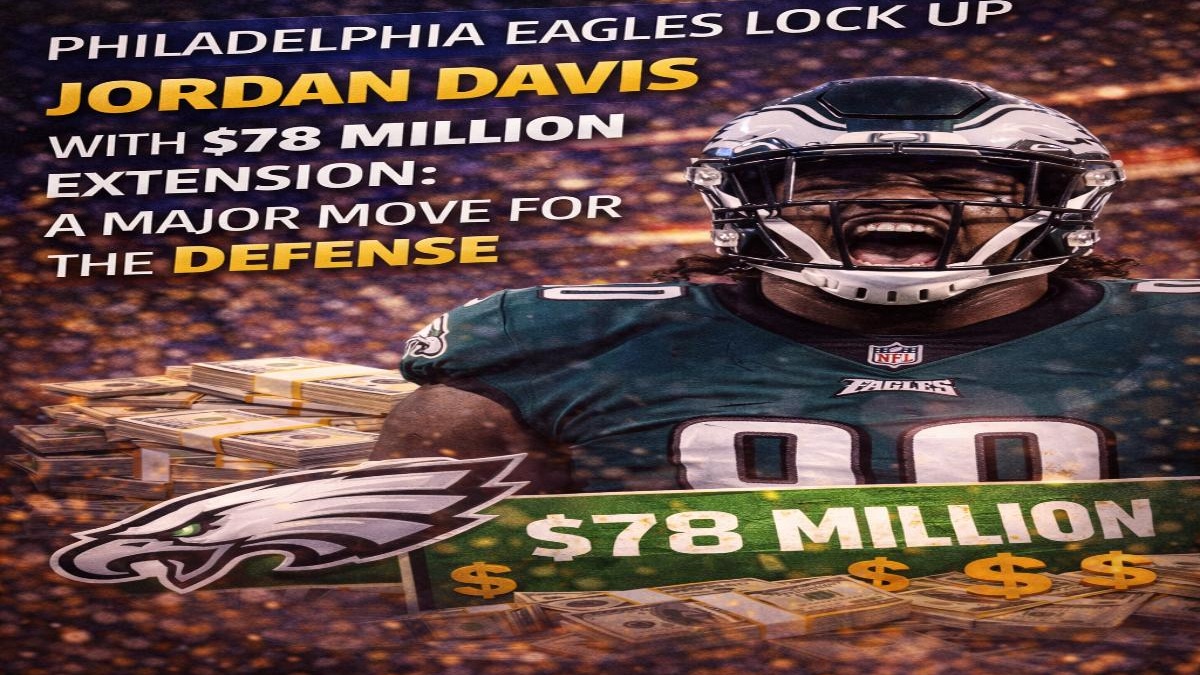 Philadelphia Eagles lock up Jordan Davis with $78 million extension: A ...