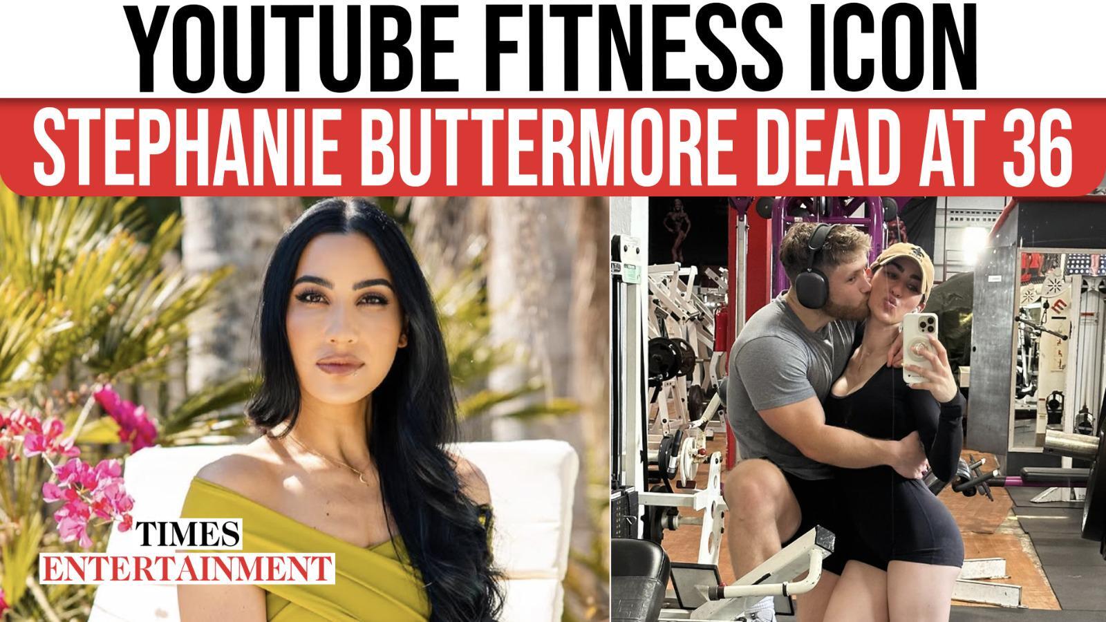 YouTube fitness icon Stephanie Buttermore 'dies' suddenly at 36 ...