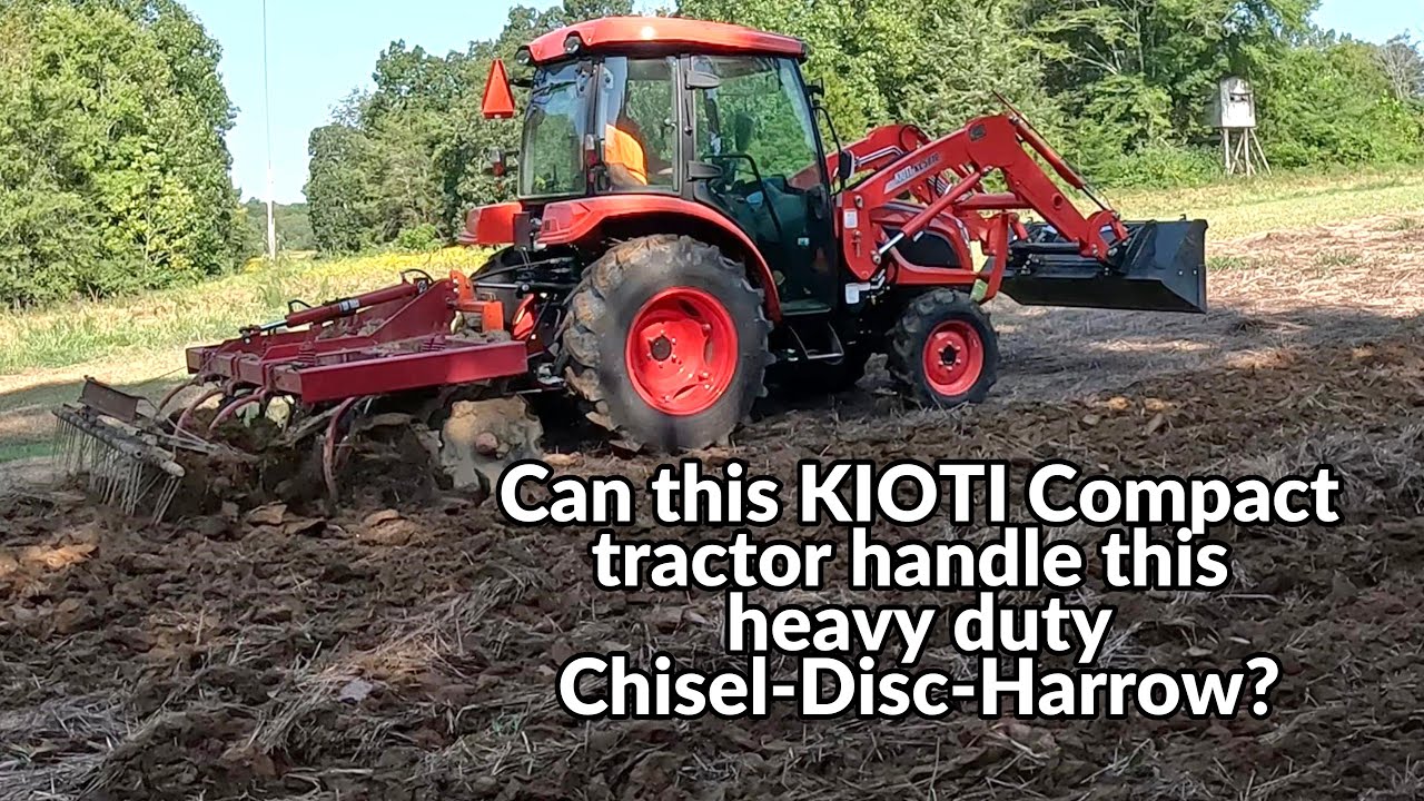 Can a Kioti compact tractor pull a heavy duty chisel disc harrow on ...
