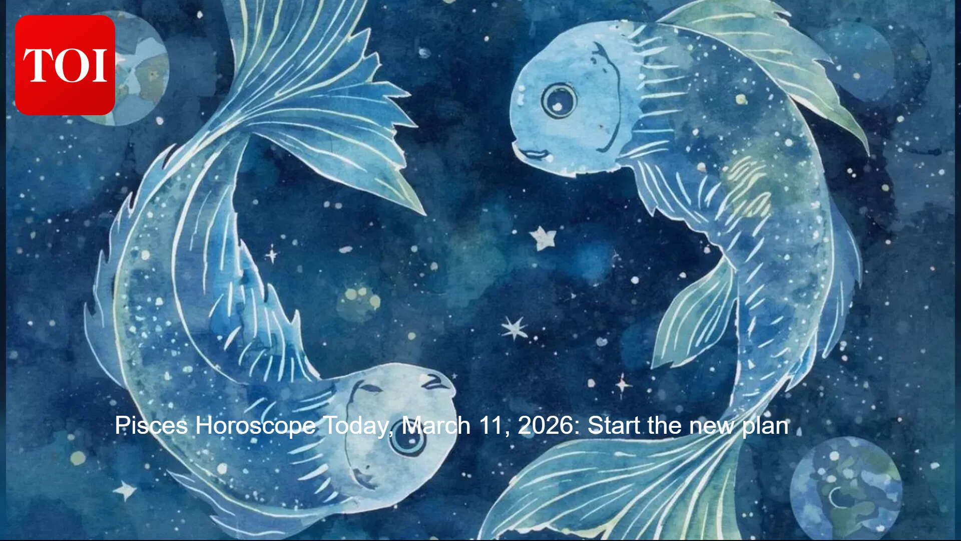 Pisces horoscope today, March 11, 2026: Start the new plan