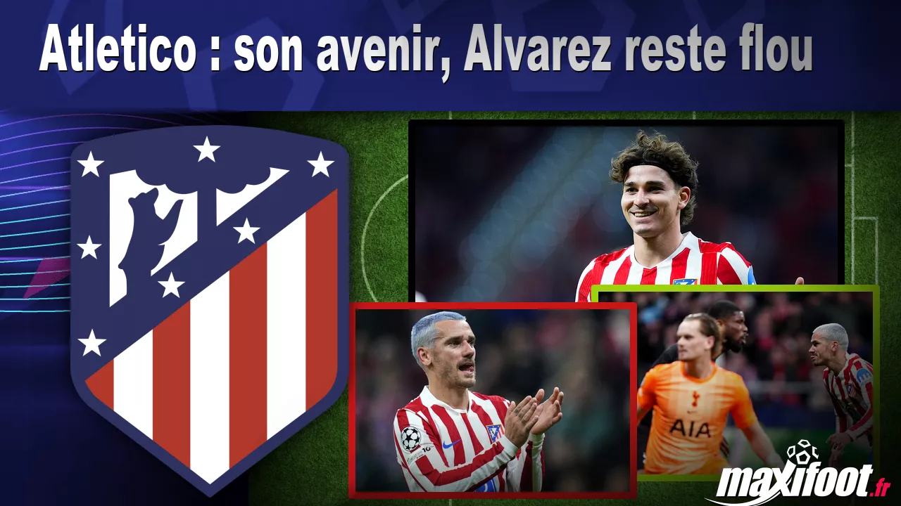 Atletico : son avenir, Alvarez reste flou