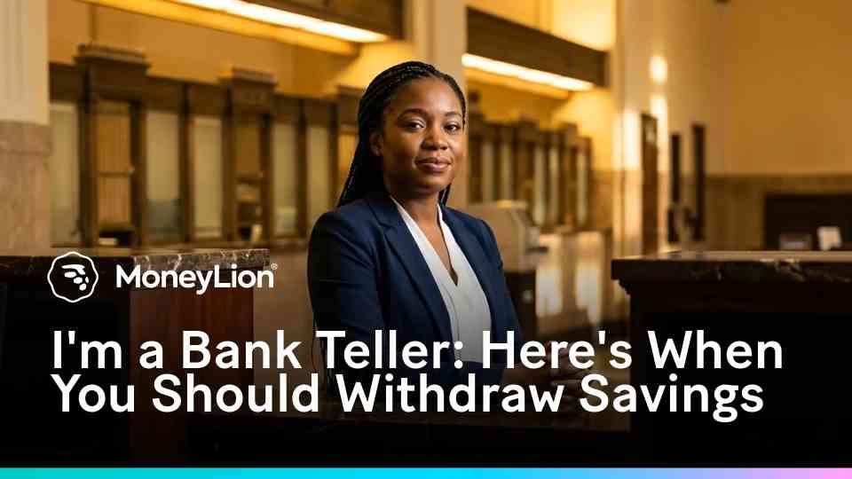 I'm a bank teller: Here's when you should withdraw savings
