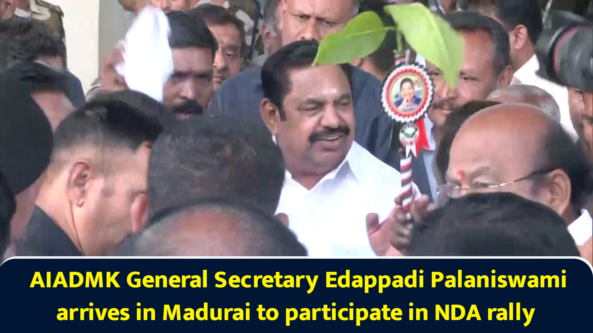 AIADMK general secretary Edappadi Palaniswami arrives in Madurai to ...