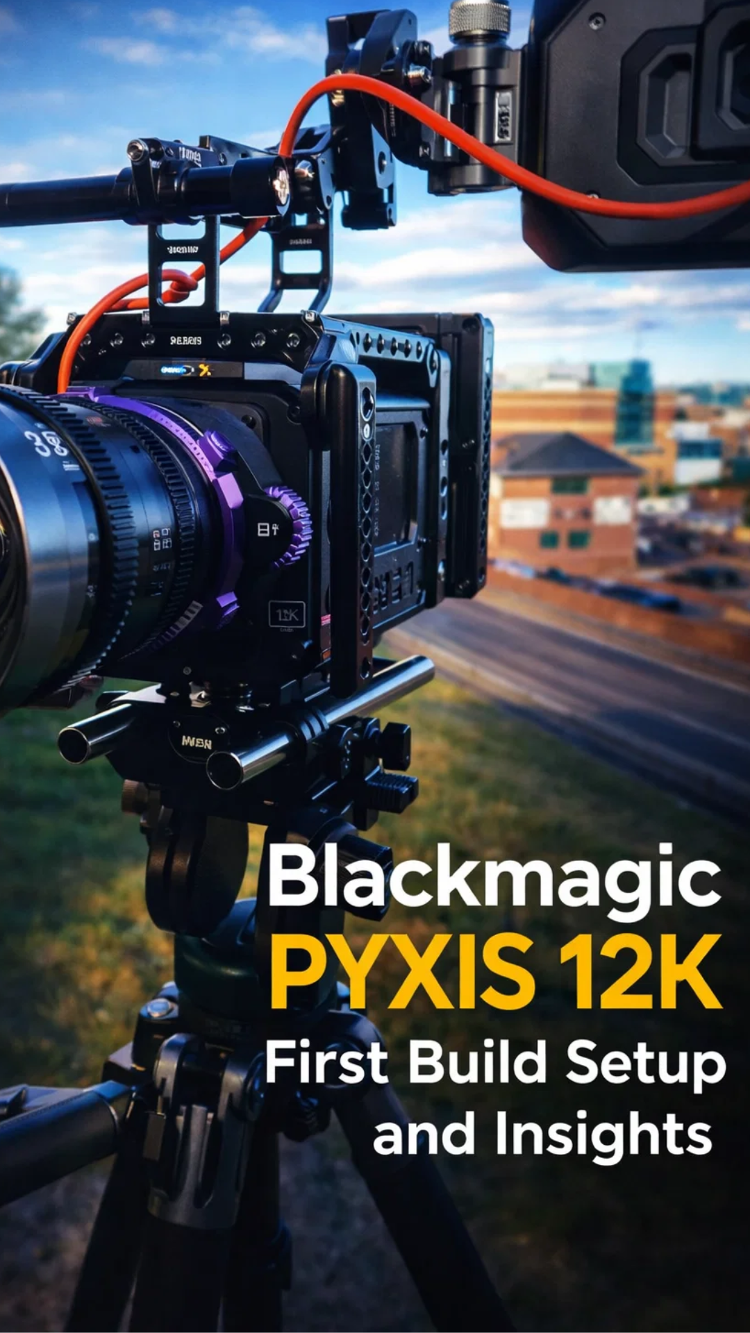 Blackmagic PYXIS 12K first build setup and insights