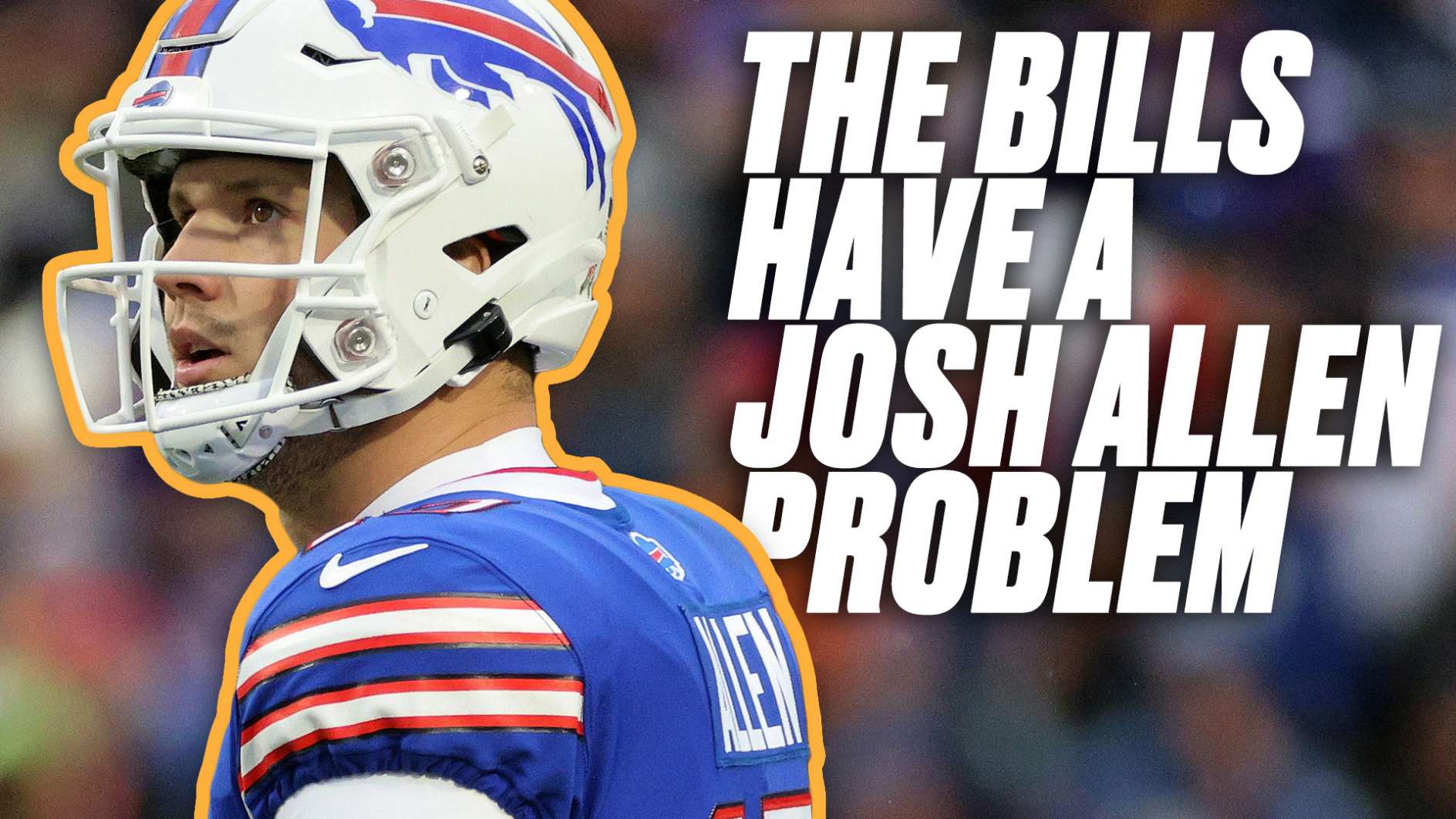 The Bills have a serious Josh Allen problem on their hands
