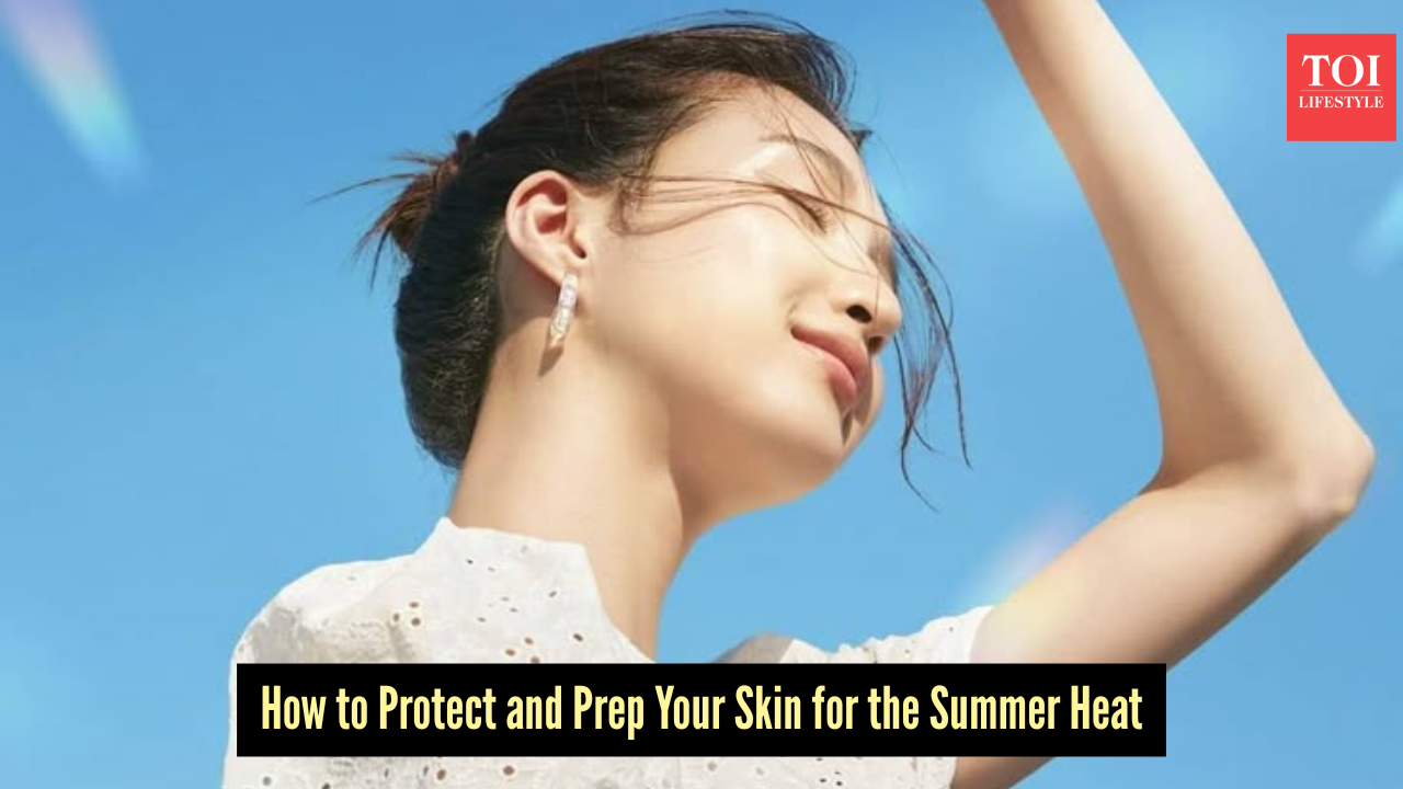 Summer skincare routine: How to prep your skin for the scorching months ...