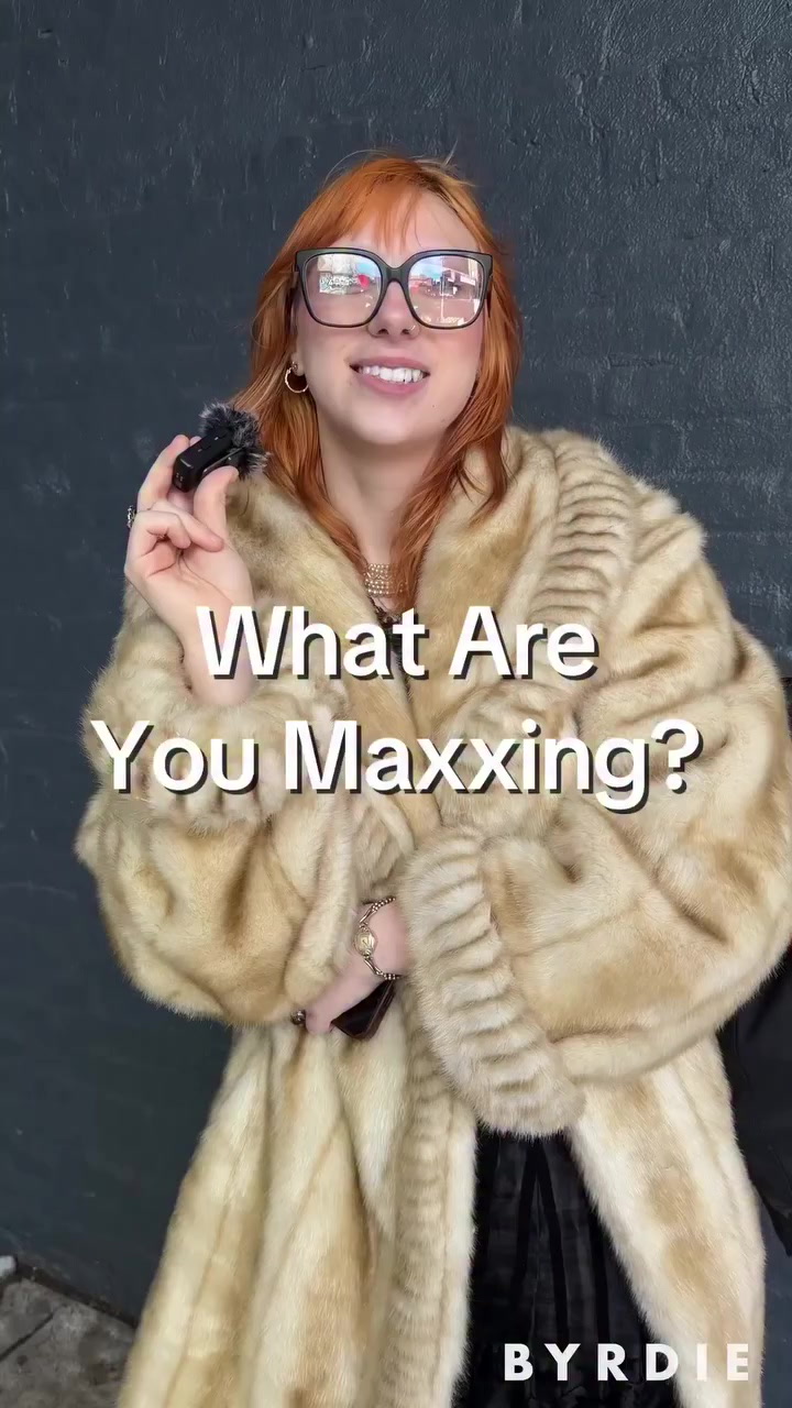 What are you maxxing?