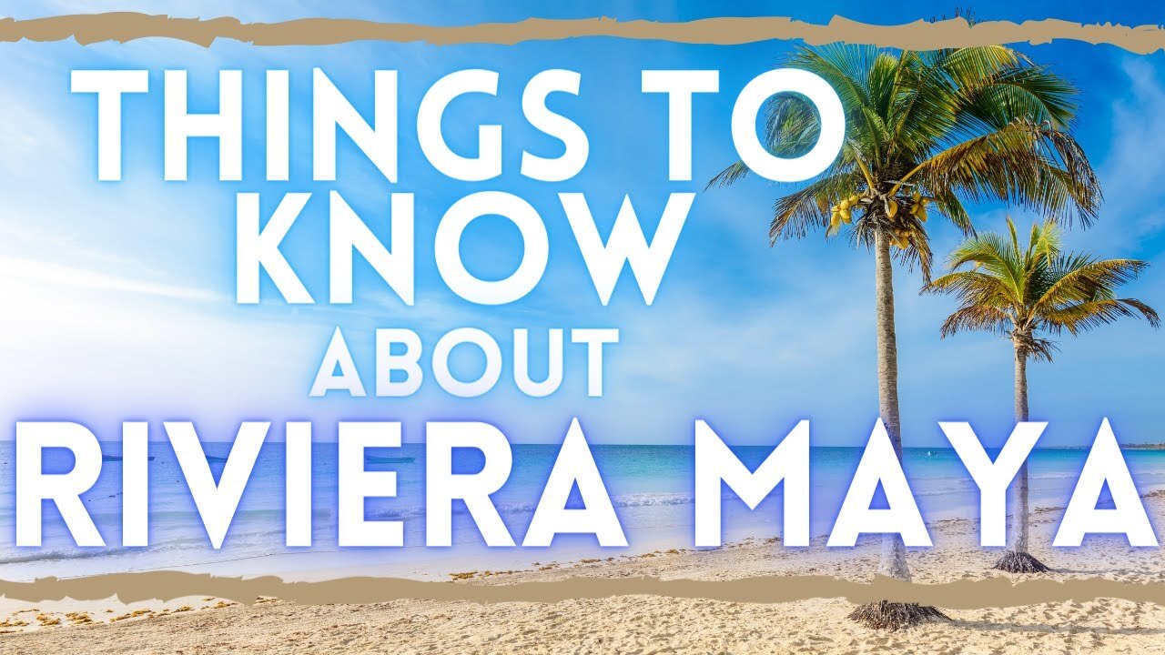 Riviera Maya travel guide: Things to know before visiting Cancun