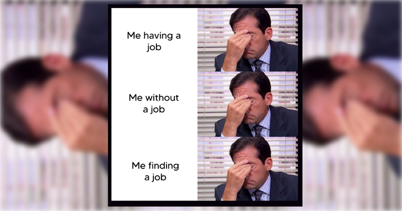21 memes for the employed, the unemployed, and people avoiding LinkedIn ...