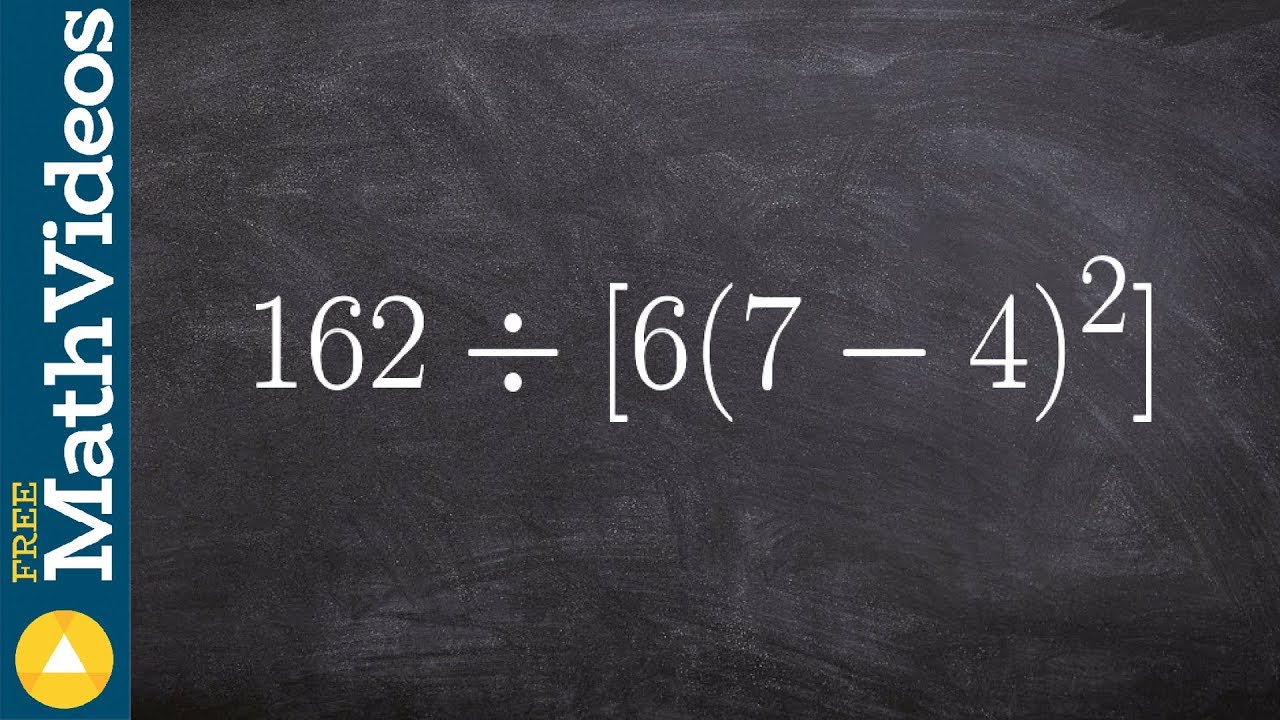 How to apply order of operations to an expression, 162/(6(7-4)^2)