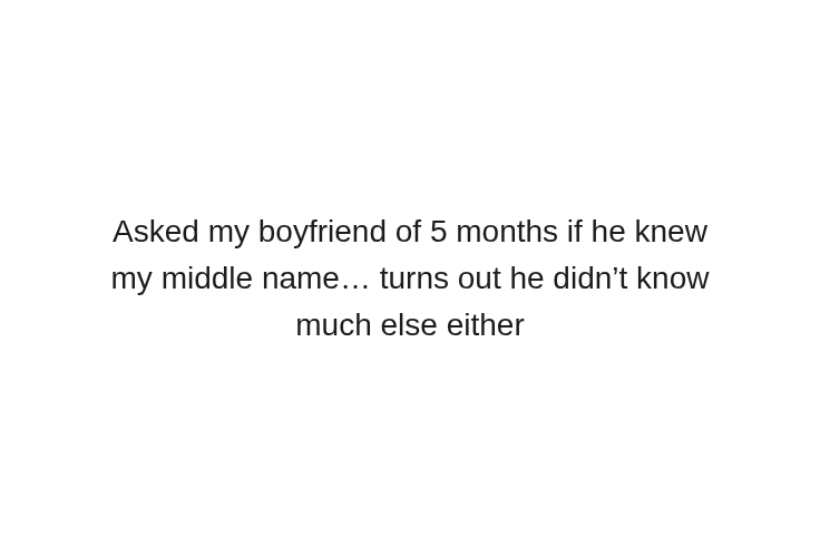 After five months, she was shocked to discover her boyfriend knew ...