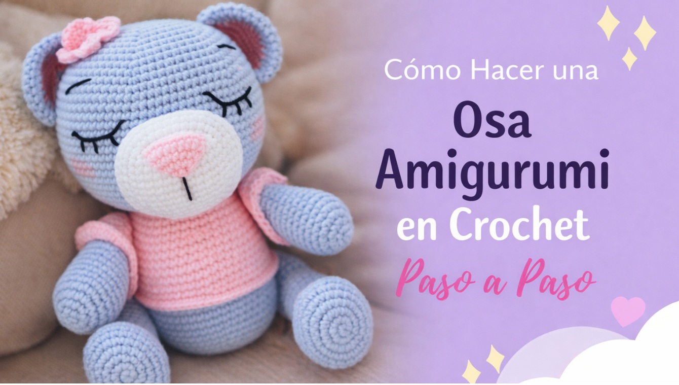 Cómo hacer una osa amigurumi en crochet paso a paso