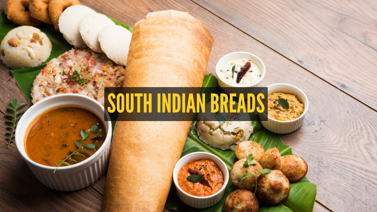10 South Indian breads you should know about