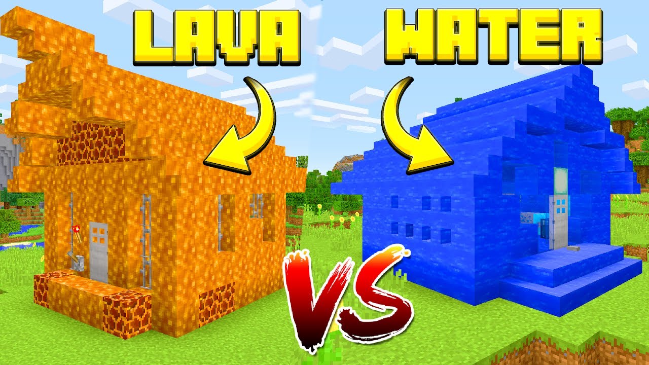 Water house vs Lava house