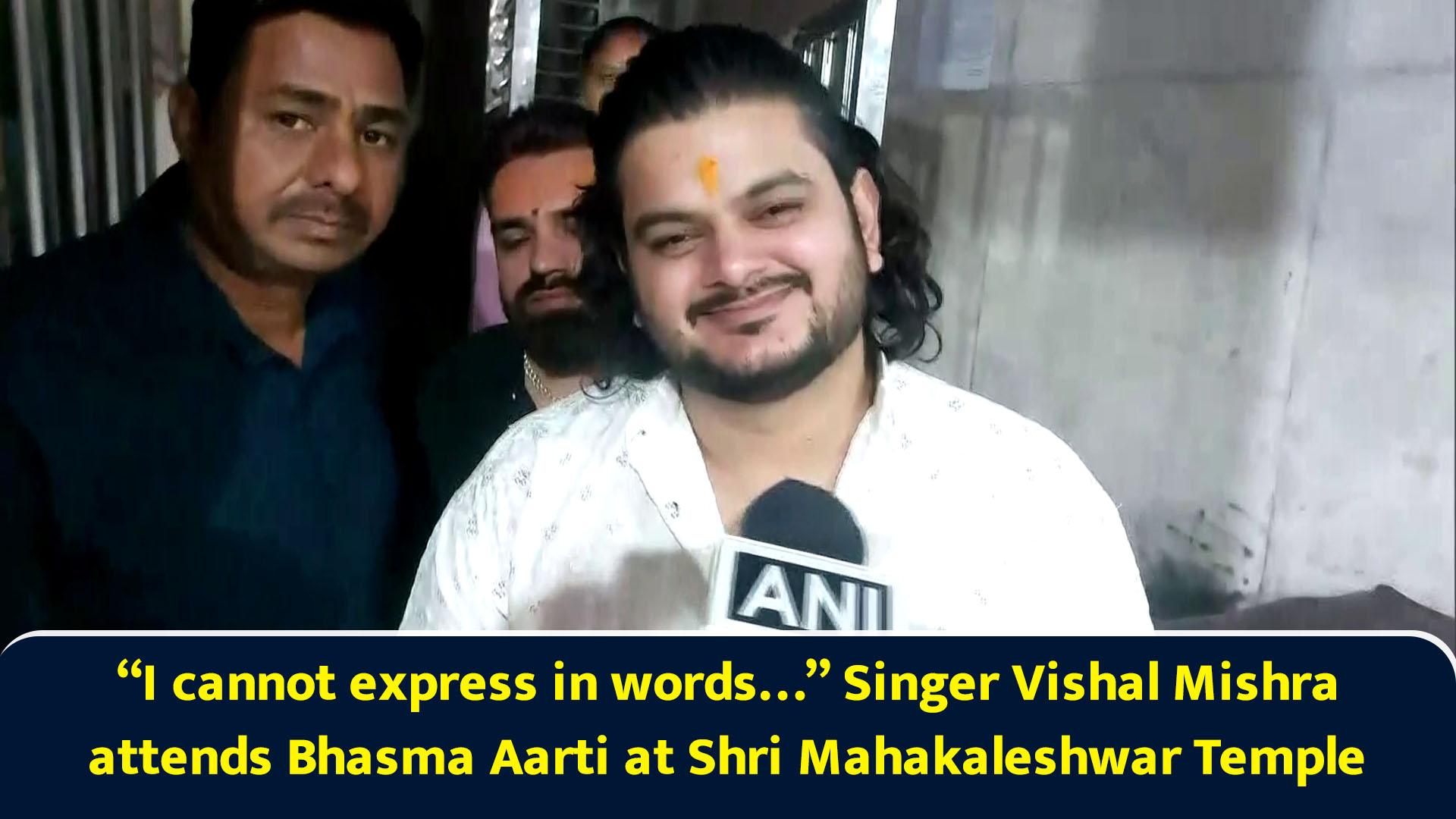 I cannot express in words... Singer Vishal Mishra attends Bhasma Aarti ...