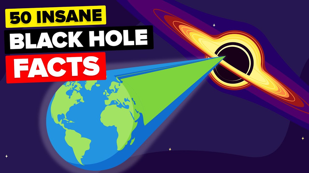 50 insane facts about black holes that will shock you!