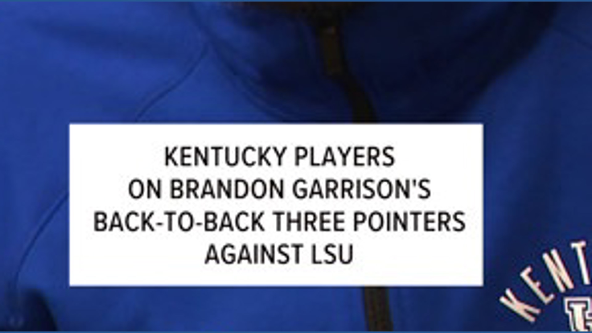 Kentucky players share their thoughts after Brandon Garrison hit back ...
