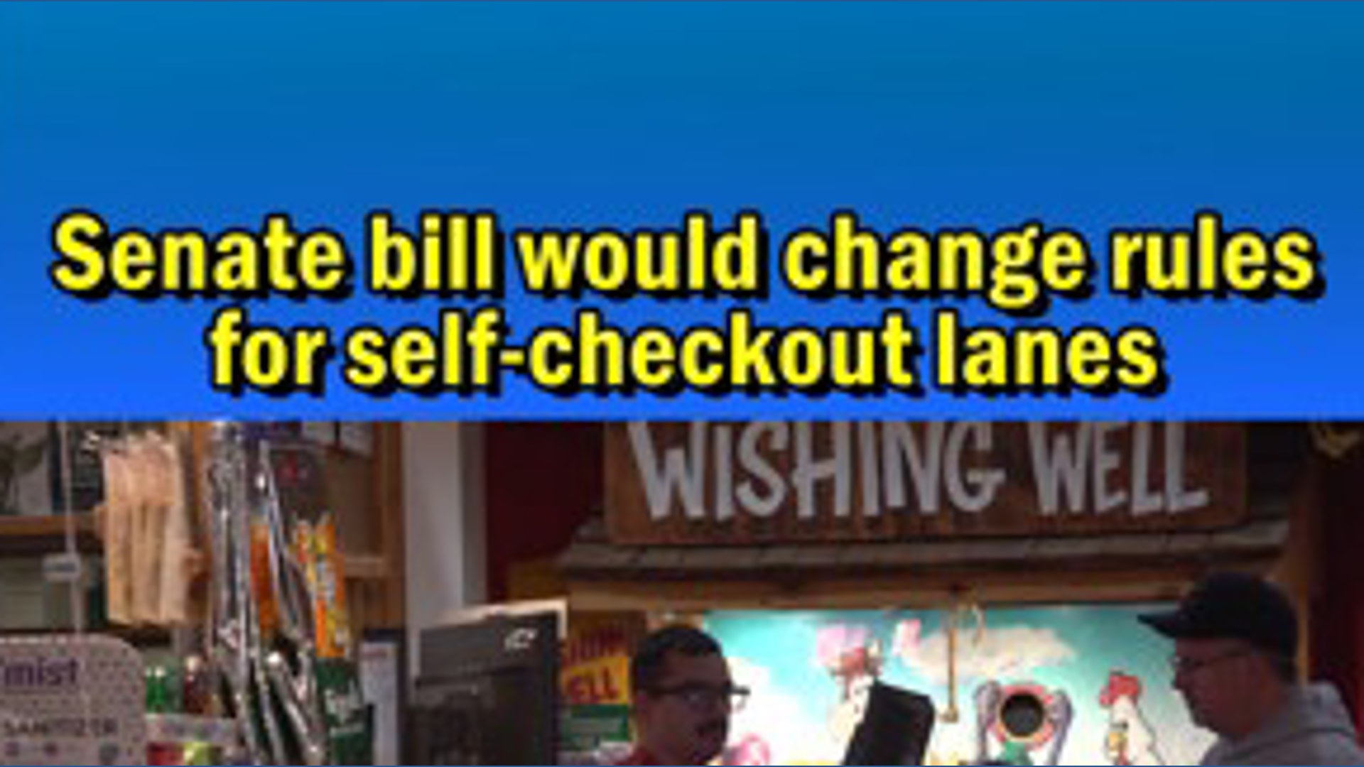 Senate bill would change the rules around stores' self-checkout lanes