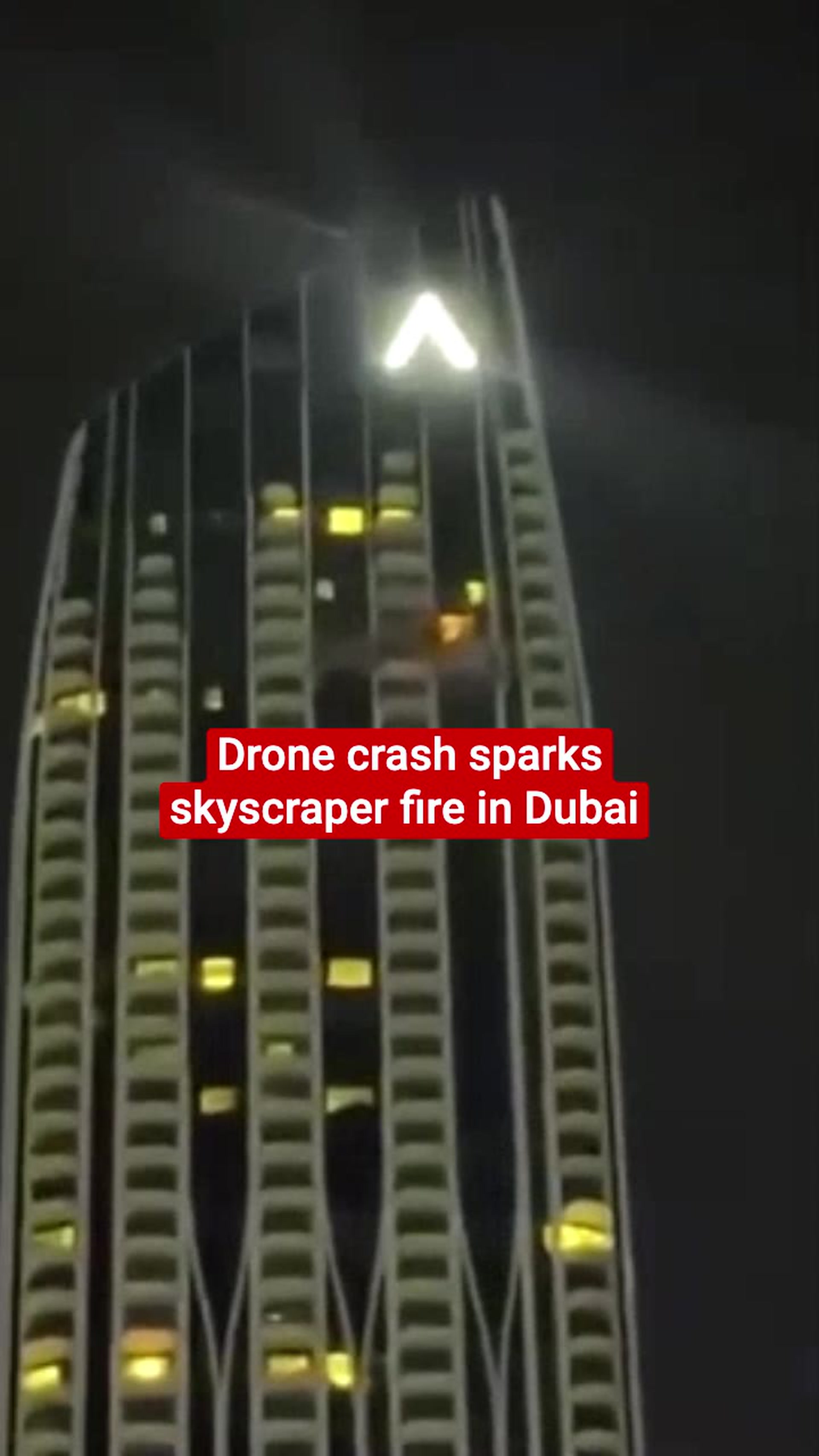 Drone crash sparks skyscraper fire in Dubai