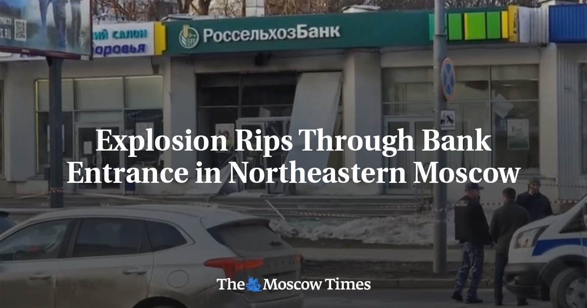 Explosion rips through bank entrance in northeastern Moscow