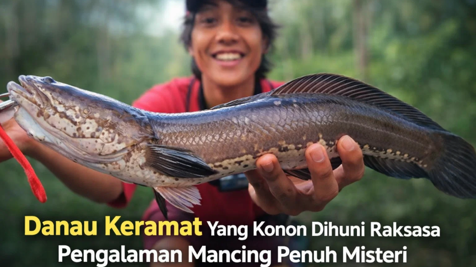 Danau keramat yang konon dihuni ikan raksasa, pengalaman mancing penuh ...