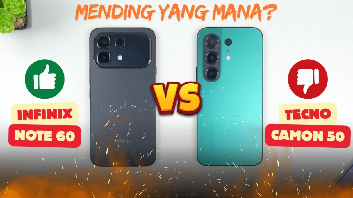 Infinix Note 60 atau Tecno Camon 50 mana yang lebih worth it
