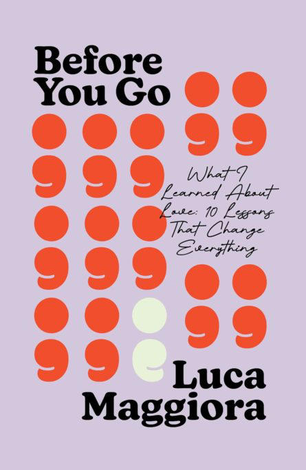 10 love lessons from Luca Maggiora’s new book Before You Go