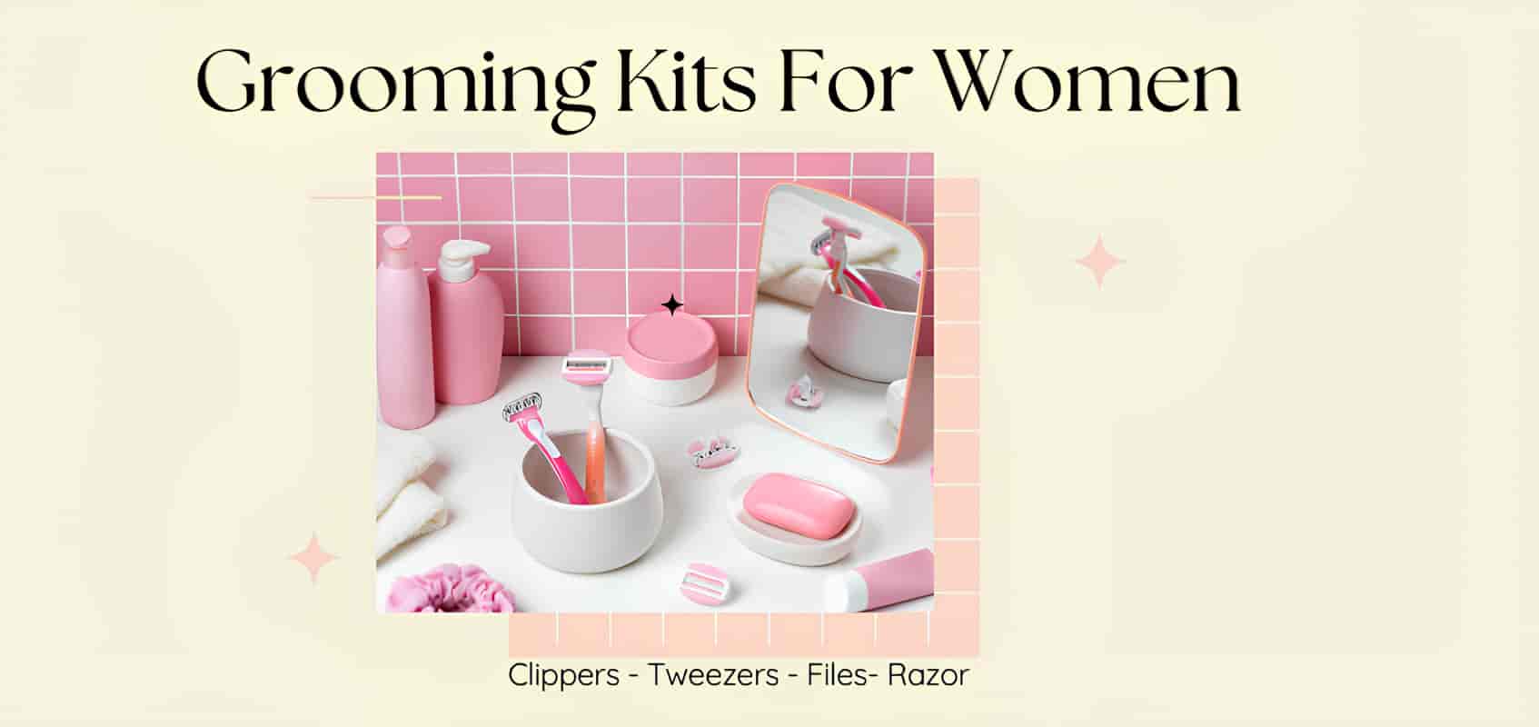 Grooming kits for women that make personal care easier