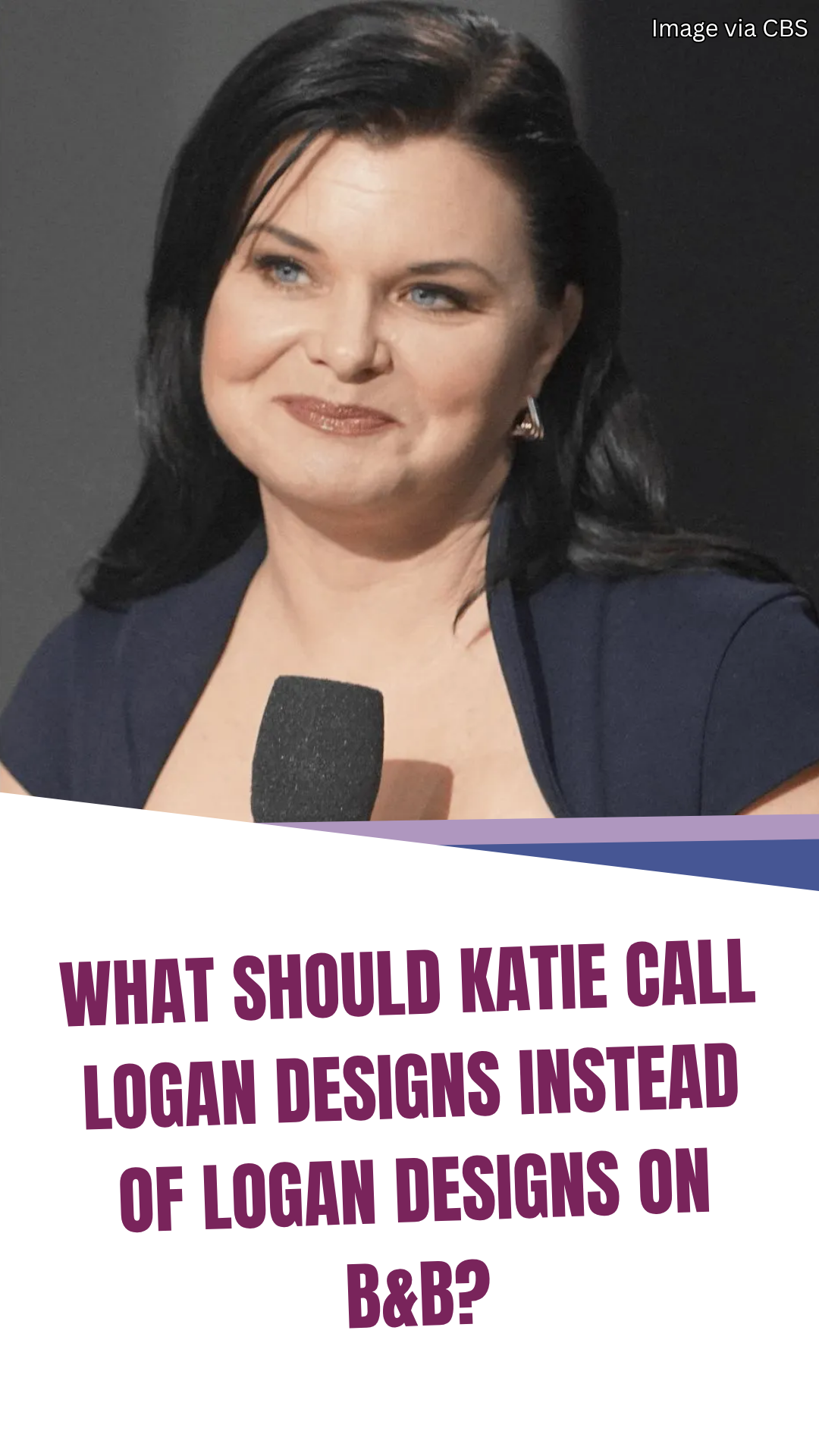 What should Katie call Logan Designs instead of Logan Designs on B&B?