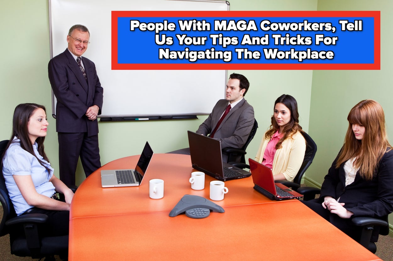 People with MAGA coworkers, tell us your tips and tricks for navigating ...