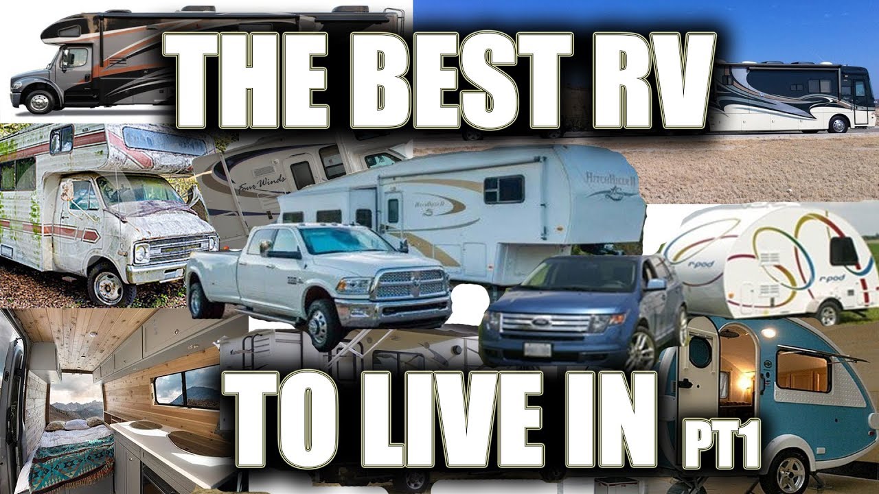 What is the best RV or vehicle to live in full time? Part 1/2