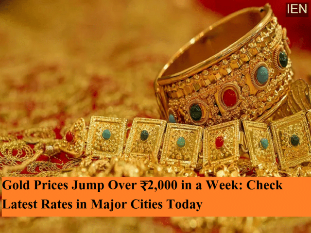 Gold prices jump over ₹2,000 in a week: Check latest rates in major ...