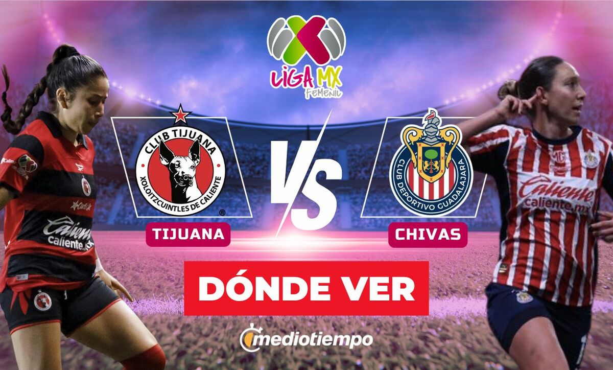 ¿A qué hora juega Tijuana vs. Chivas? Dónde ver en vivo partido Liga MX ...