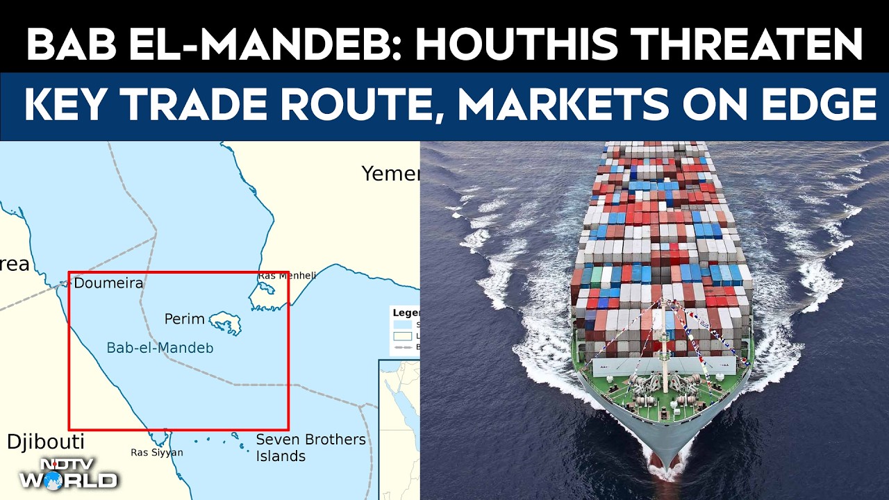 Bab el-Mandeb flashpoint: 'Gate of Tears' threatens global trade